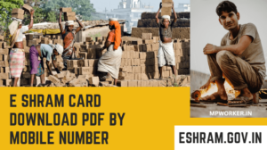 E Shram Card Download PDF by Mobile Number at eshram.gov.in - MP Worker